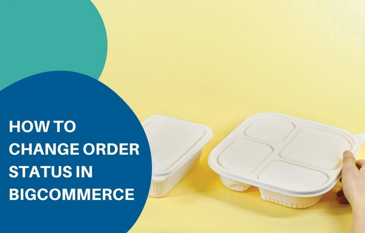 How To Change Order Status in BigCommerce - Ecommerce Platform VietNam
